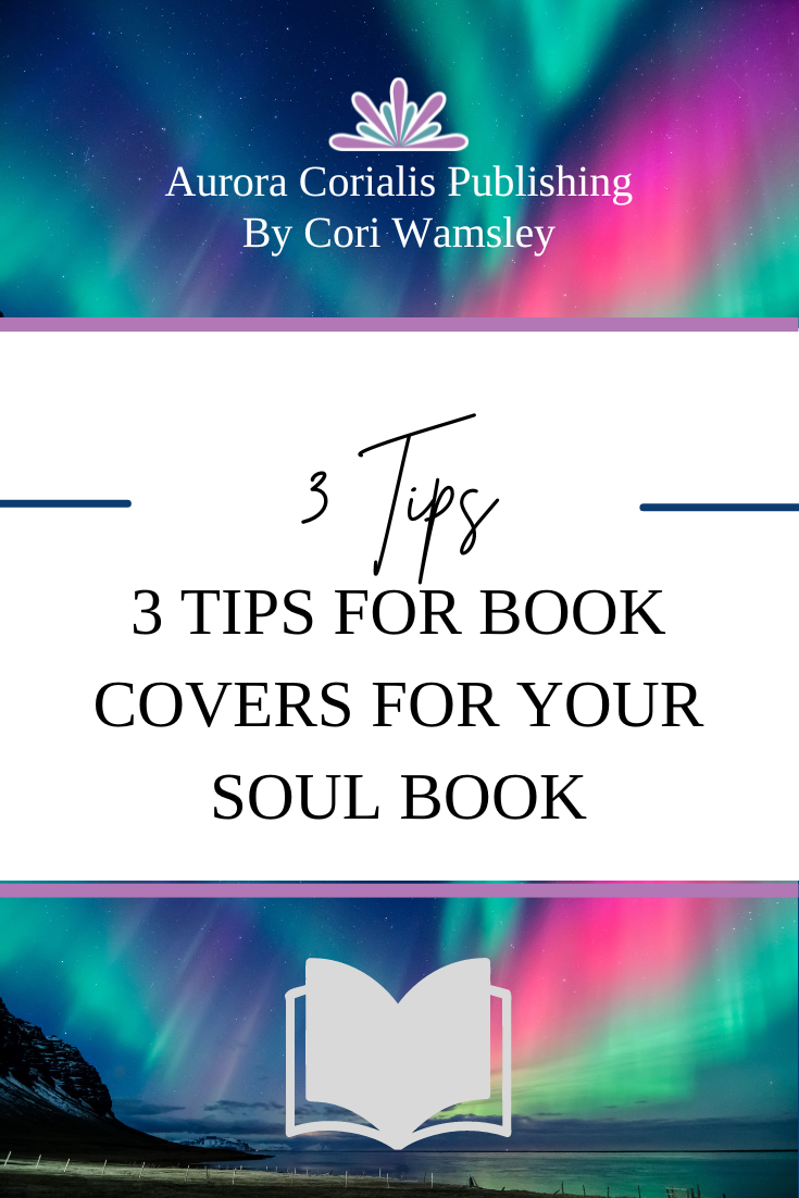 3 Tips for Book Covers for Your Soul Book - Aurora Corialis Publishing